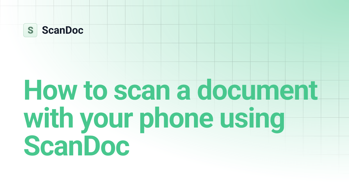 How to scan a document with your phone using ScanDoc | ScanDoc